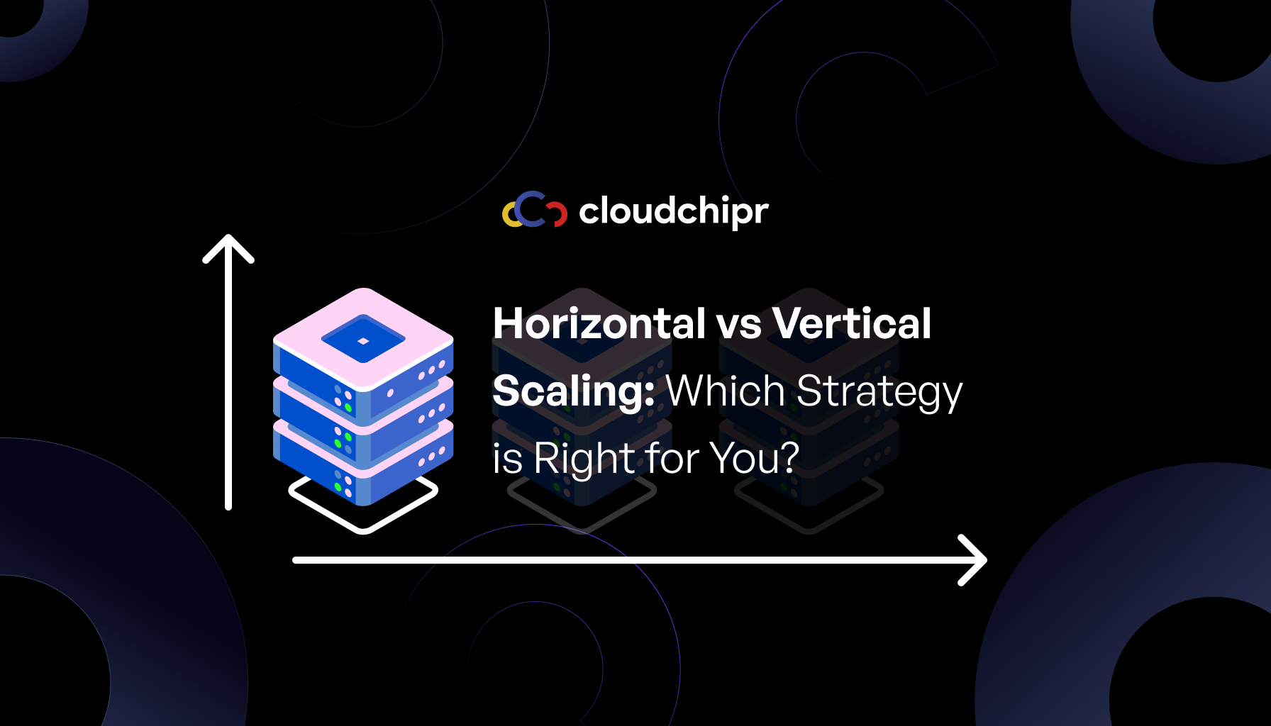 Horizontal vs Vertical Scaling: Which Strategy is Right for You?